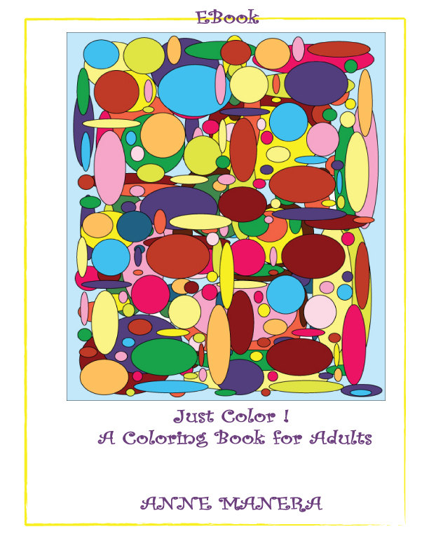 Just Color Coloring Book for Adults abstract style by Anne Manera